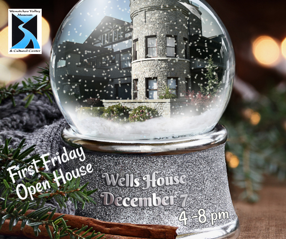 Wells House First Friday | Wenatchee Valley Museum & Cultural Center Wells House First Friday | Wenatchee Valley Museum & Cultural Center