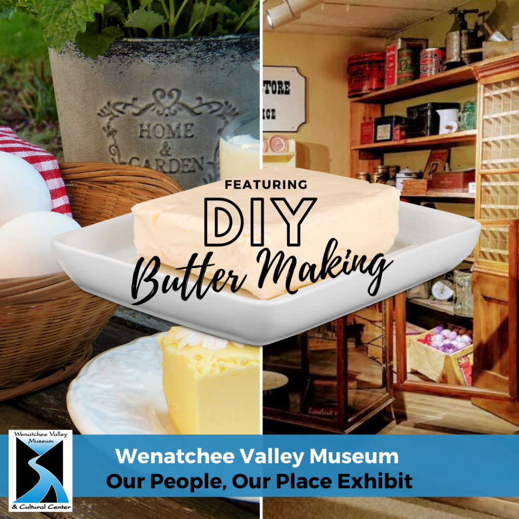 Online Tutorial Butter Making Wenatchee Valley Museum Cultural Center