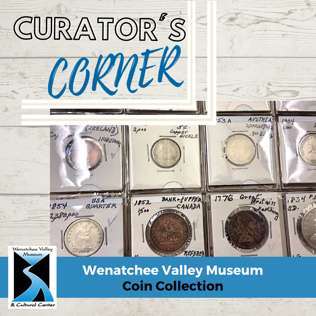 Curator's Corner: Coin Collection | Wenatchee Valley Museum & Cultural ...