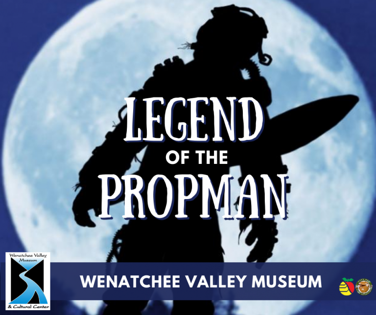 The Legend of Propman | Wenatchee Valley Museum & Cultural Center