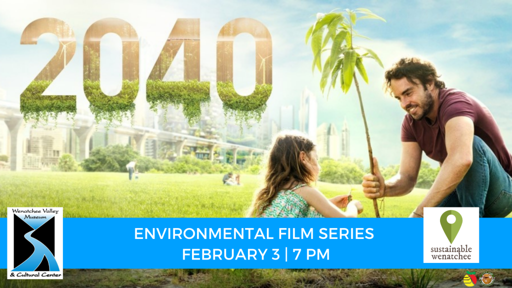 Environmental Film Series: 2040 | Wenatchee Valley Museum & Cultural Center
