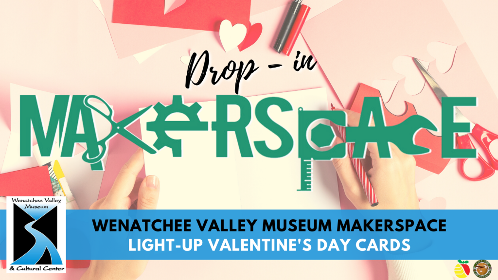 MakerSpace: Light-up Valentine's Day Cards | Wenatchee Valley Museum ...