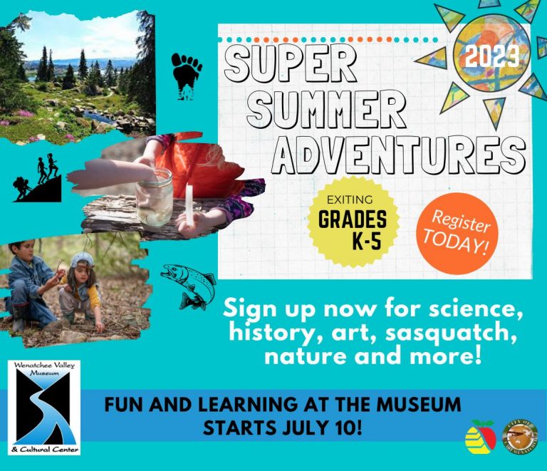 Super Summer Adventures 2023! | Wenatchee Valley Museum & Cultural Center