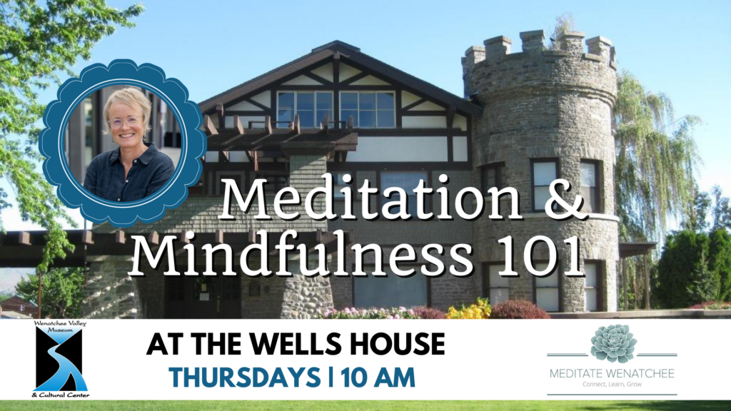 Meditation & Mindfulness 101 at the Wells House | Wenatchee Valley ...