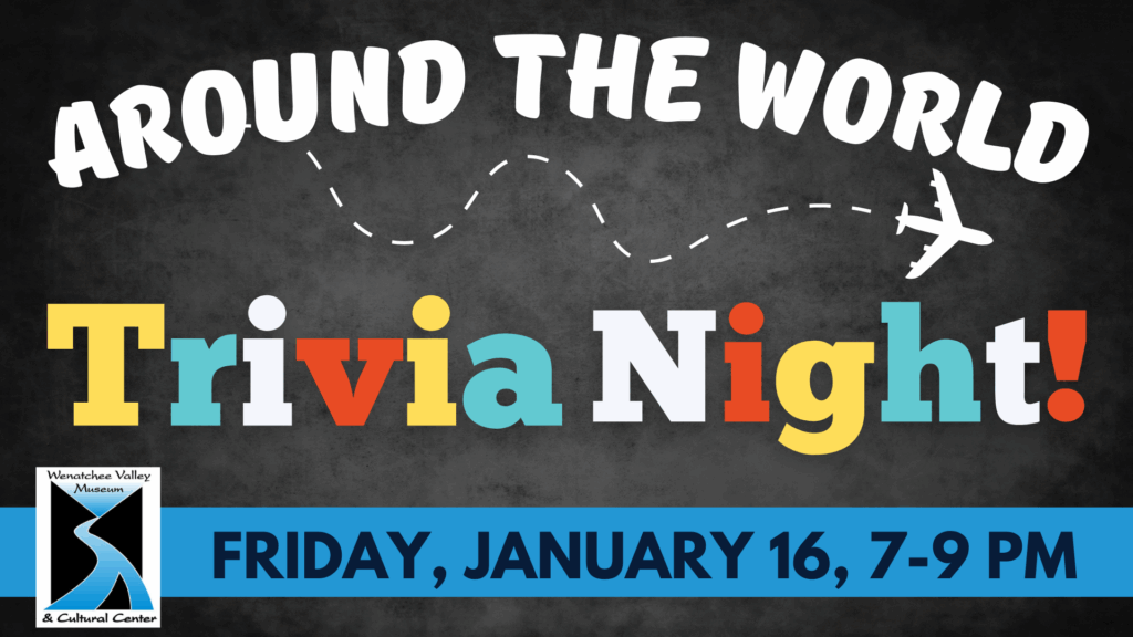 Trivia Night - Around the World | Wenatchee Valley Museum & Cultural Center